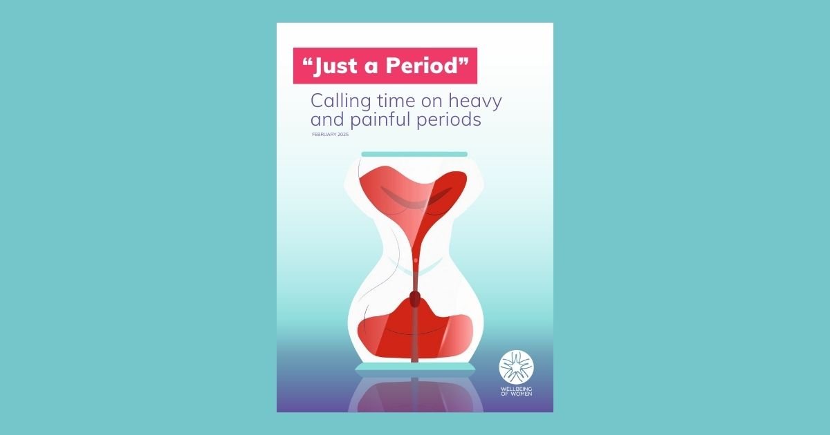 "Just a Period": Calling time on heavy and painful periods - Wellbeing ...